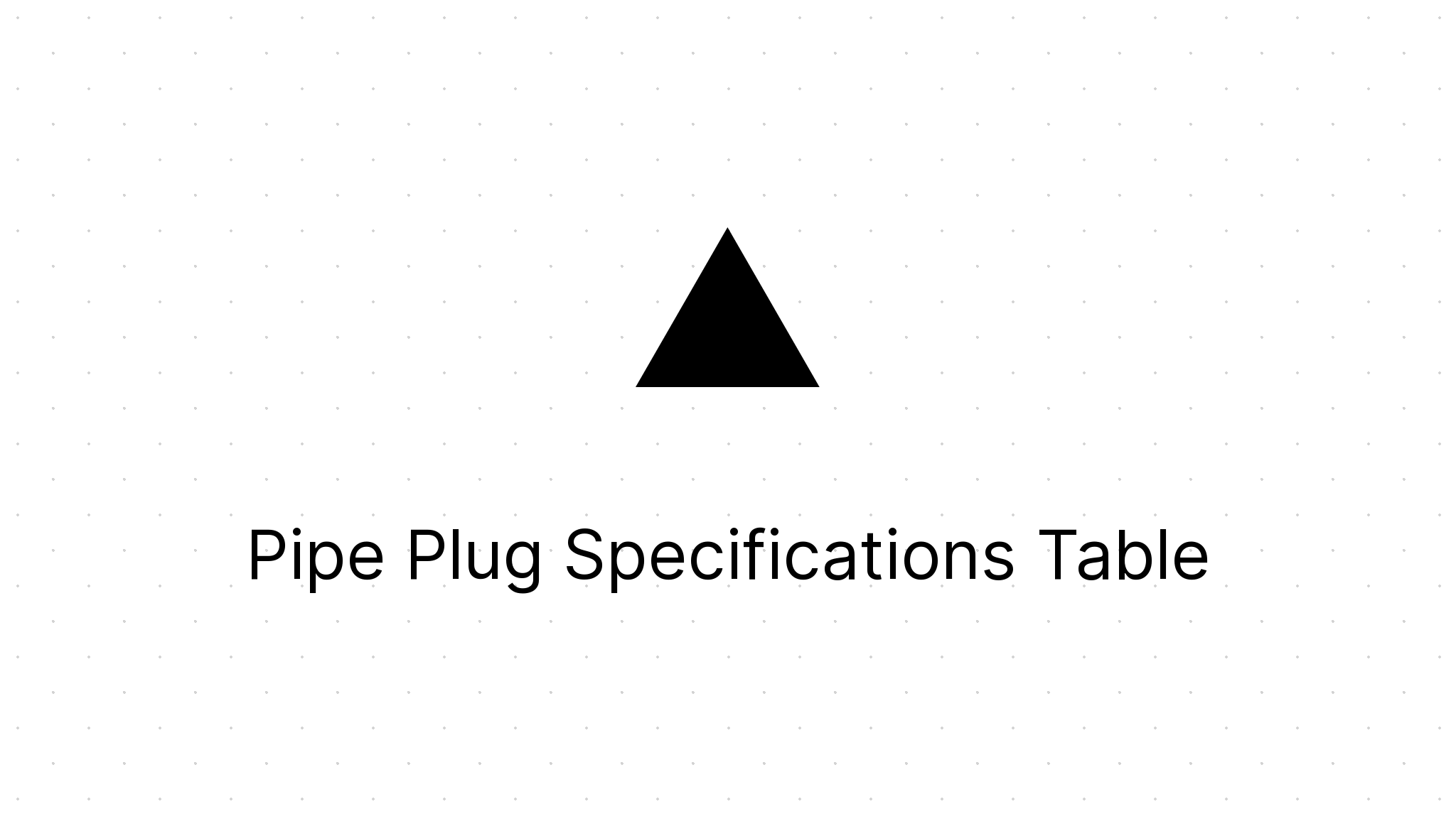 Pipe Plug Specifications Table Eezee Pipe Plug Specifications Table Eezee